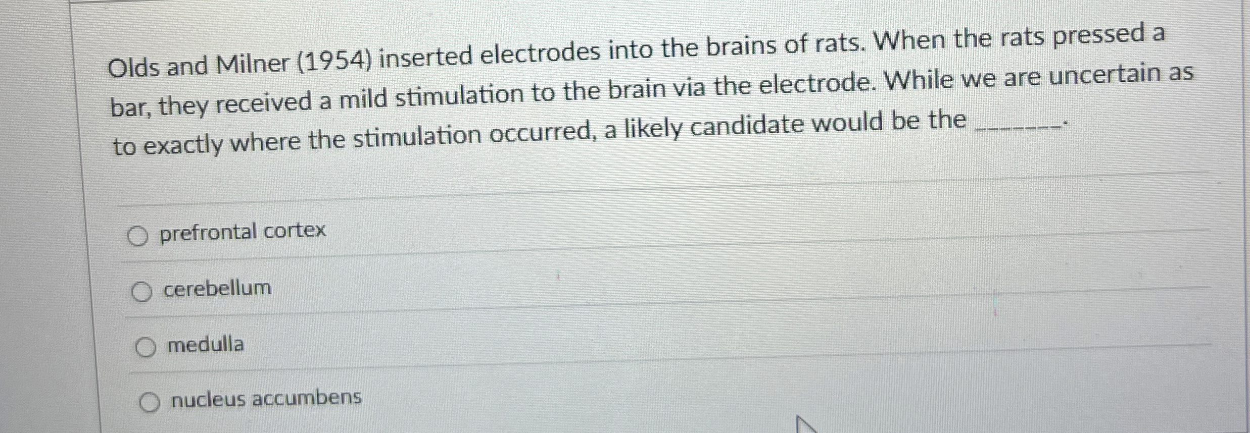 Solved Olds and Milner (1954) ﻿inserted electrodes into the | Chegg.com