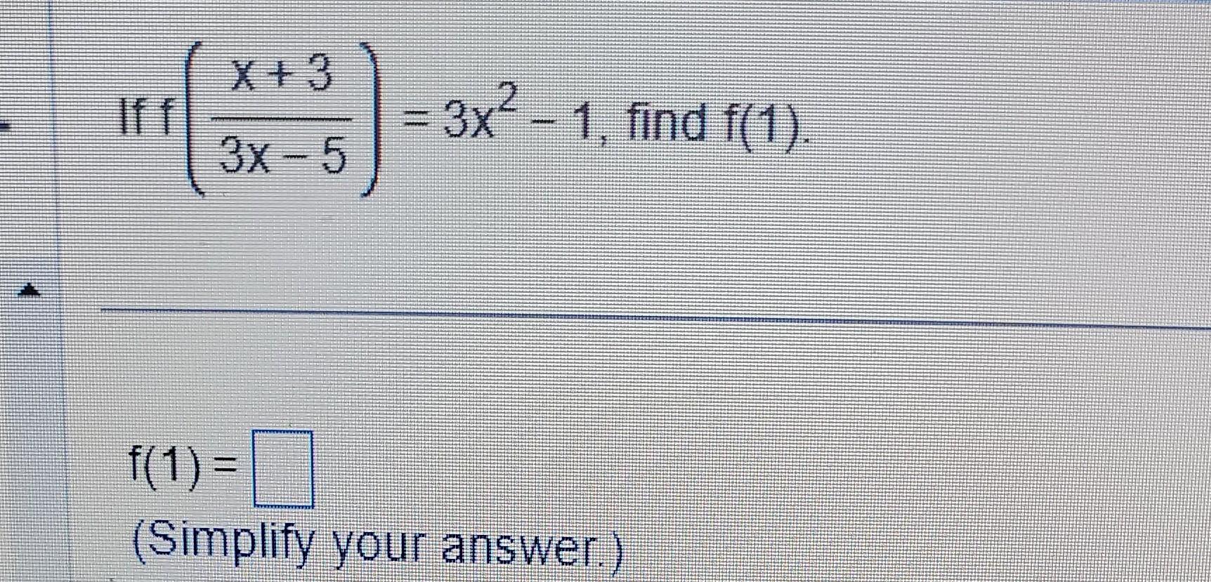 Solved If (3x−5x+3)=3x2−1 f(1)= (Simplify your answer.) | Chegg.com