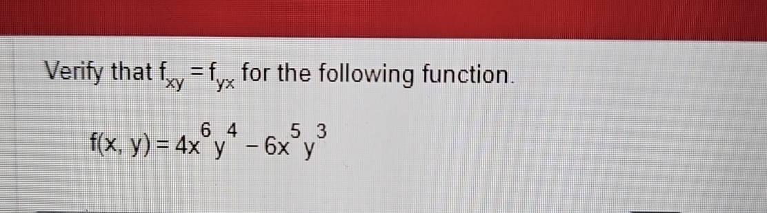 Solved Verify that fxy=fyx for the following | Chegg.com Solved Verify that fxy=fyx for the following | Chegg.com