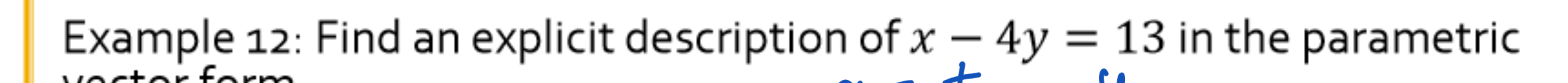 Solved Example 12: Find an explicit description of x-4y=13 | Chegg.com