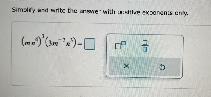 Solved Simplify and write the answer with positive exponents | Chegg.com