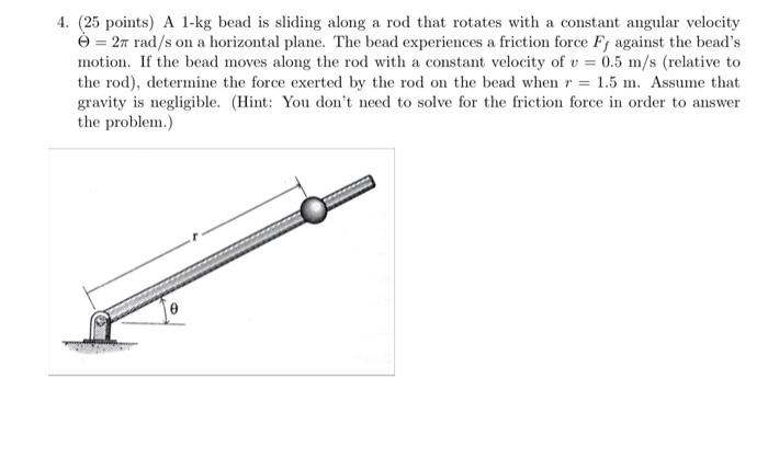 Solved 4. (25 points) A 1- kg bead is sliding along a rod | Chegg.com