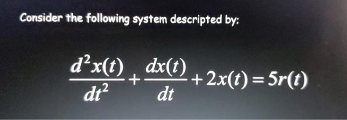 Solved the system is given by the following equation Final | Chegg.com