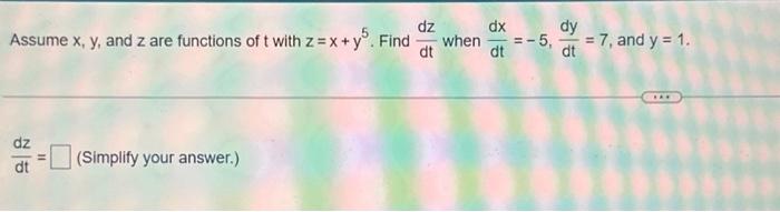 Solved Assume x,y, and z are functions of t with z=x+y5. | Chegg.com Solved Assume x,y, and z are functions of t with z=x+y5. | Chegg.com