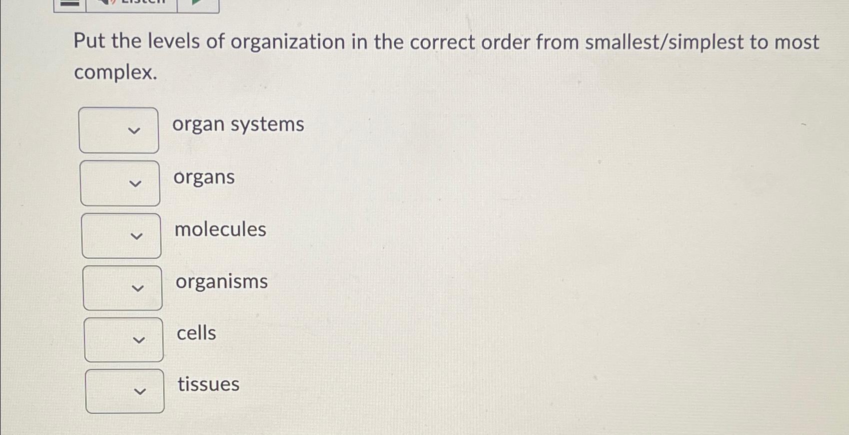 Solved Put the levels of organization in the correct order | Chegg.com
