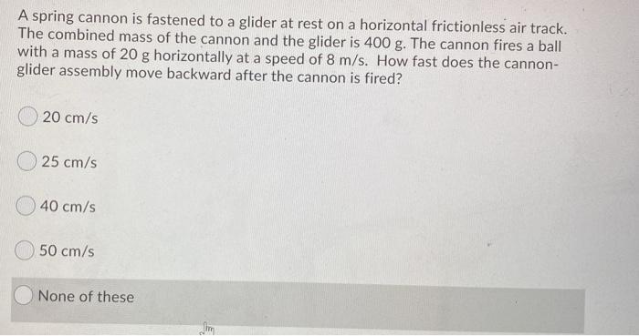 Solved A spring cannon is fastened to a glider at rest on a | Chegg.com