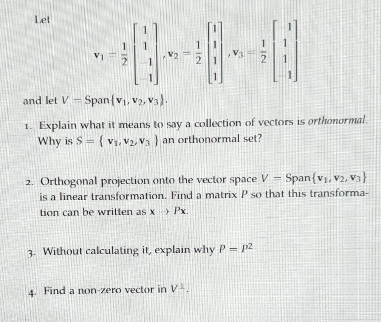 Solved Let v1=21⎣⎡11−1−1⎦⎤,v2=21⎣⎡1111⎦⎤,v3=21⎣⎡−1111⎦⎤ and | Chegg.com