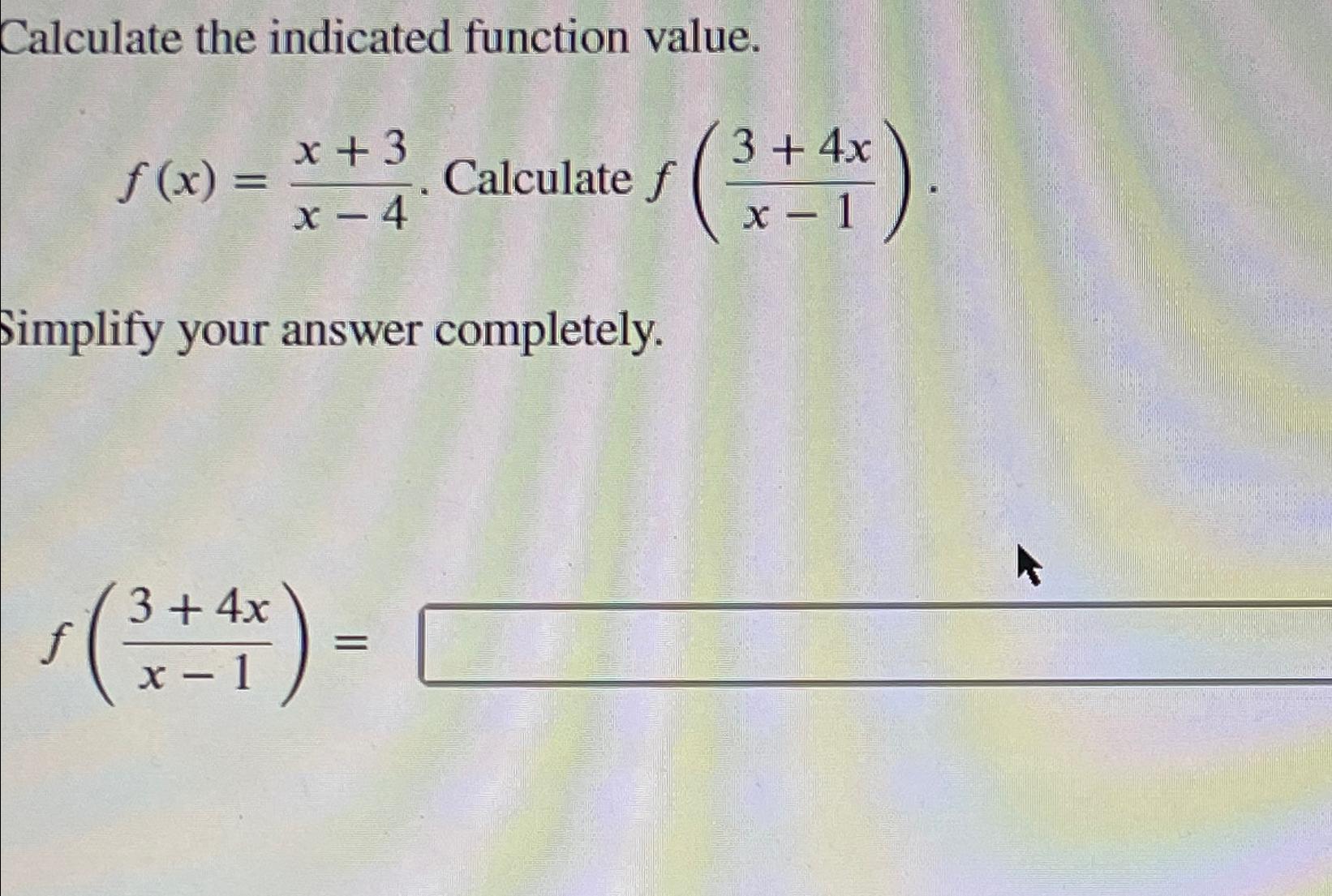 Solved Calculate the indicated function value.f(x)=x+3x-4. | Chegg.com