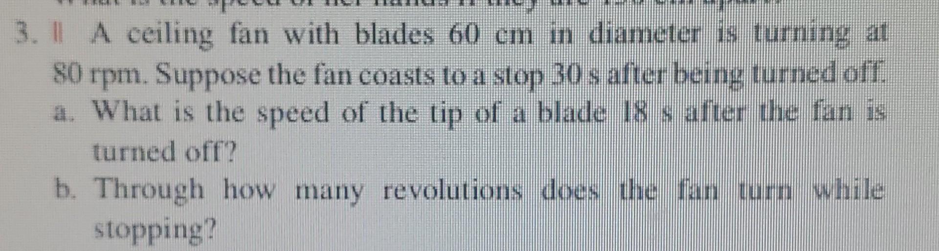 Solved 3. If A ceiling fan with blades 60 cm in diameter is | Chegg.com