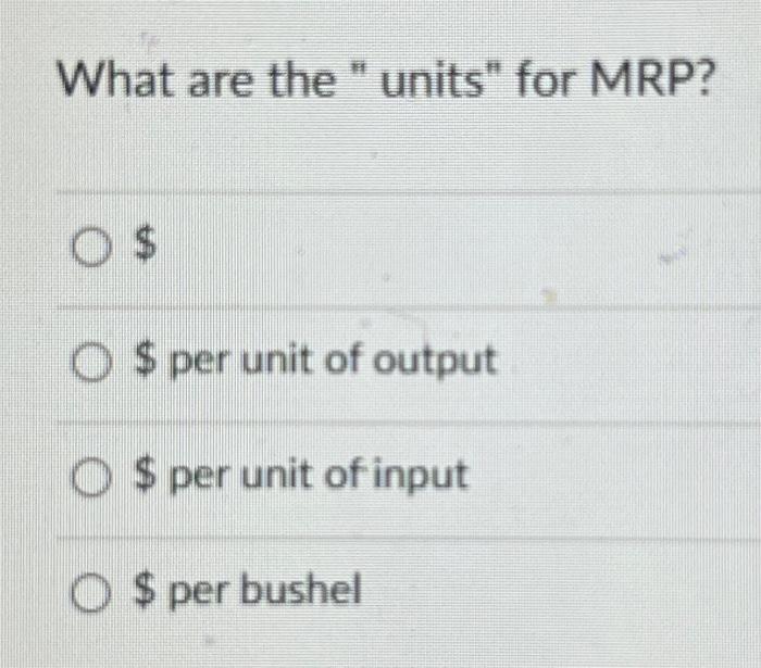 Solved What are the " units" for MRP? $ $ per unit of output | Chegg.com