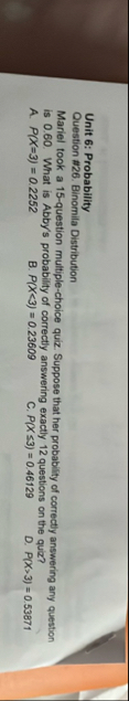 Solved Unit 6: ProbabilityQuestion #26. ﻿Binomila | Chegg.com