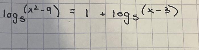Solved log5(x2−9)=1+log5(x−3) | Chegg.com