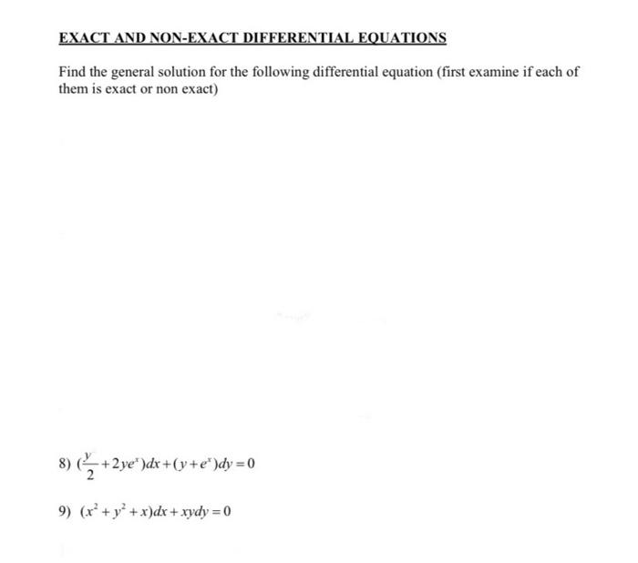 Solved EXACT AND NON-EXACT DIFFERENTIAL EQUATIONS Find the | Chegg.com