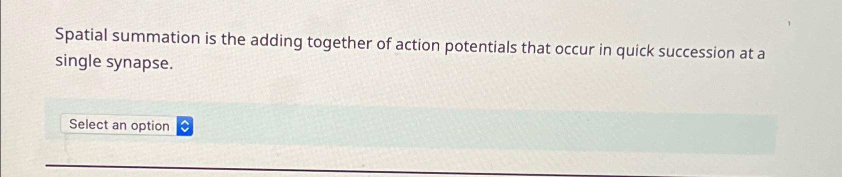 Solved Spatial summation is the adding together of action | Chegg.com