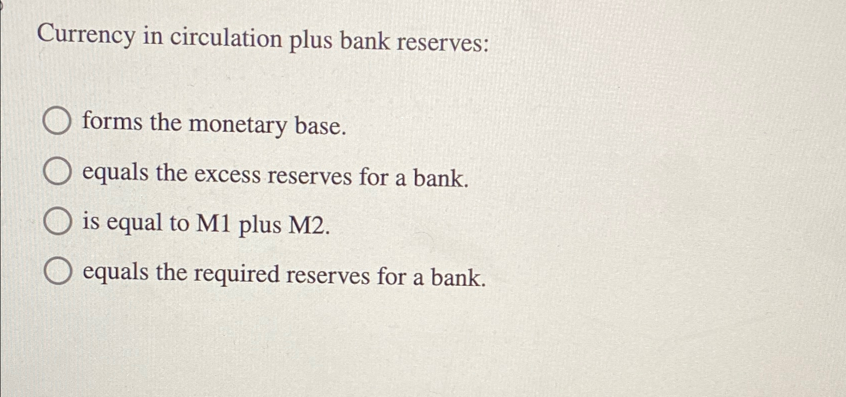 Solved Currency in circulation plus bank reserves:forms the | Chegg.com