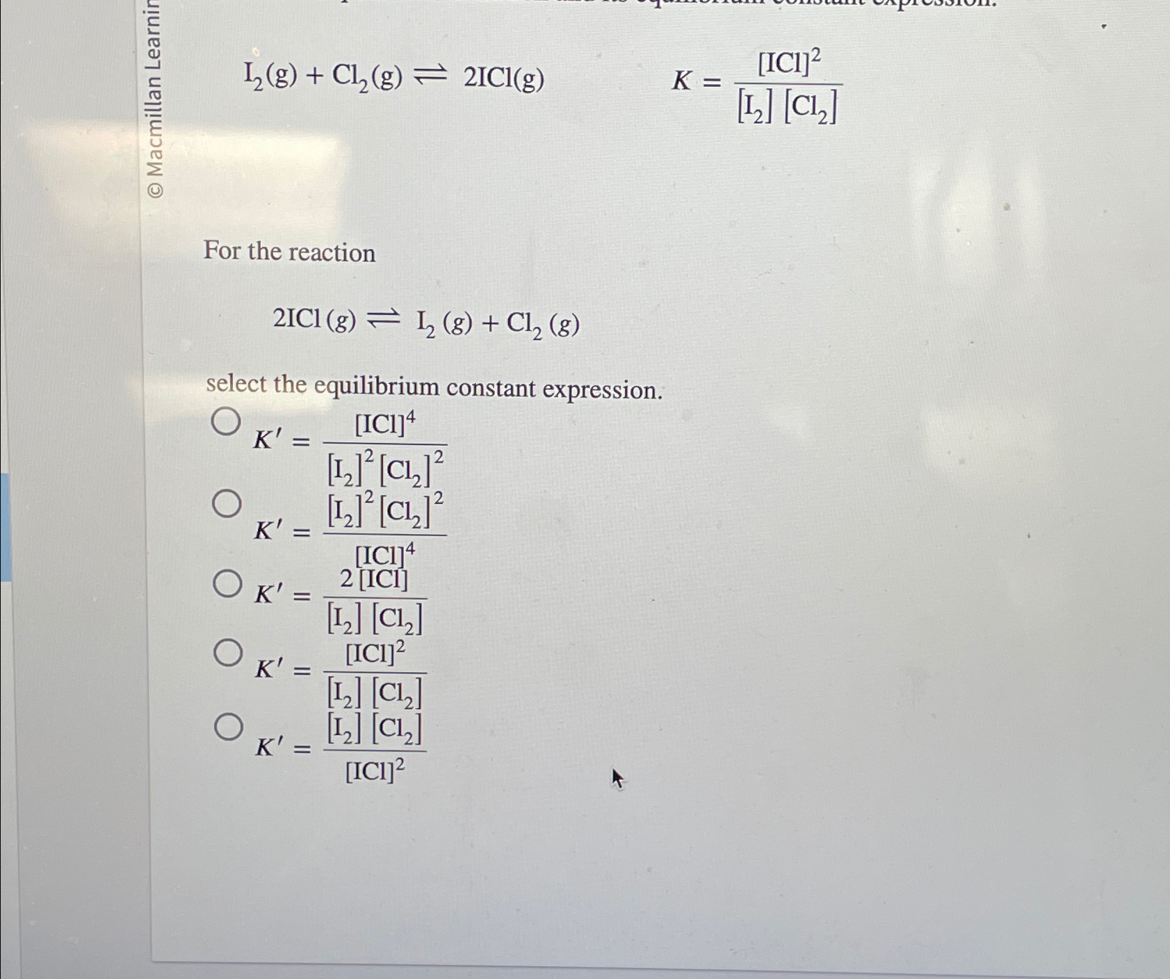 Solved I2(g)+Cl2(g)⇌2ICl(g),K=[ICl]2[I2][Cl2]For the | Chegg.com