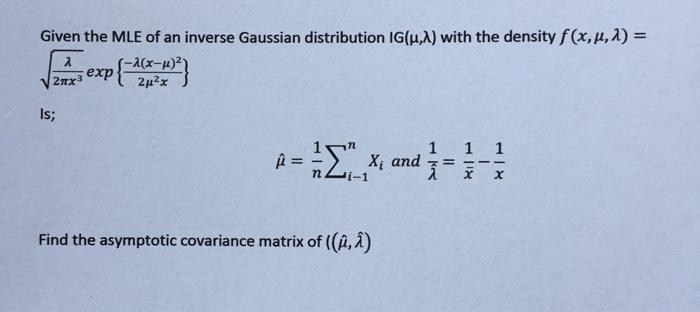Solved Given the MLE of an inverse Gaussian distribution | Chegg.com