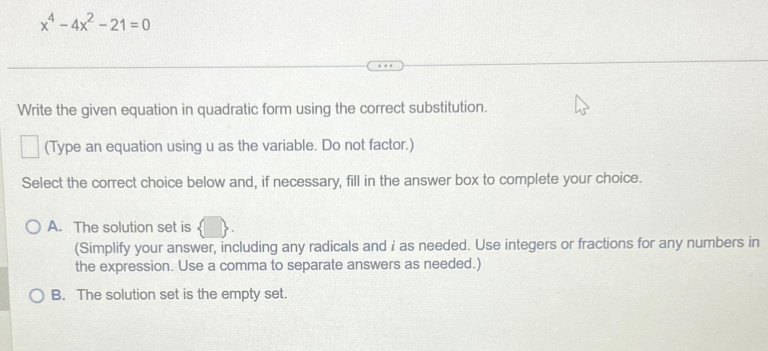 Solved x4-4x2-21=0Write the given equation in quadratic form | Chegg.com