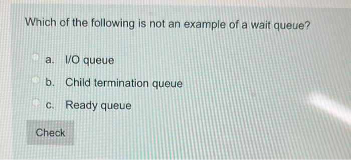Solved Which of the following is not an example of a wait | Chegg.com