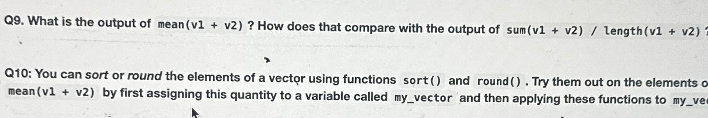 Solved Q9. ﻿What is the output of mean (v1 + ﻿v2) ? ﻿How | Chegg.com