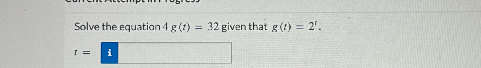 Solved Solve the equation 4g(t)=32 ﻿given that g(t)=2t.t= | Chegg.com