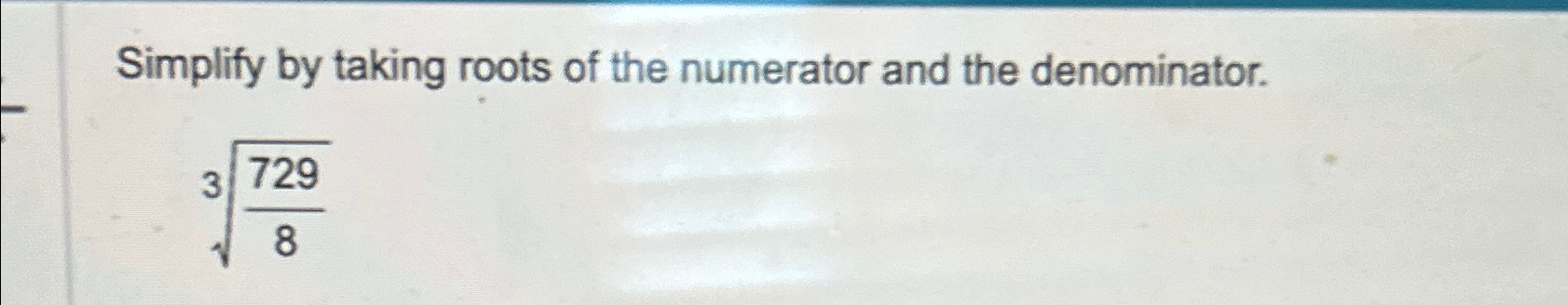 Solved Simplify by taking roots of the numerator and the | Chegg.com