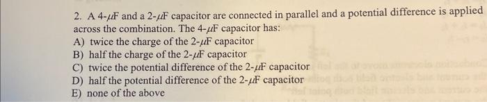 [Solved]: 2. A ( 4- mu mathrm{F} ) and a ( 2- mu mathr