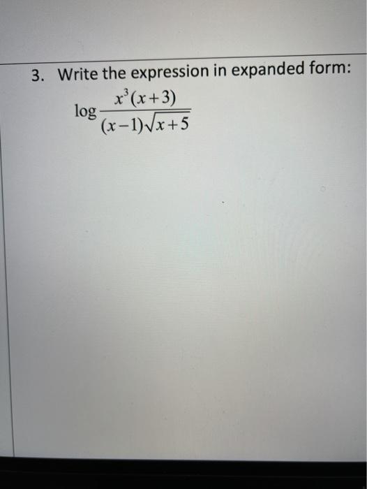 Solved 3. Write the expression in expanded form: x²(x+3) log | Chegg.com