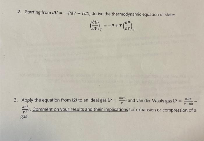 Solved 2. Starting from dU=−PdV+TdS, derive the | Chegg.com