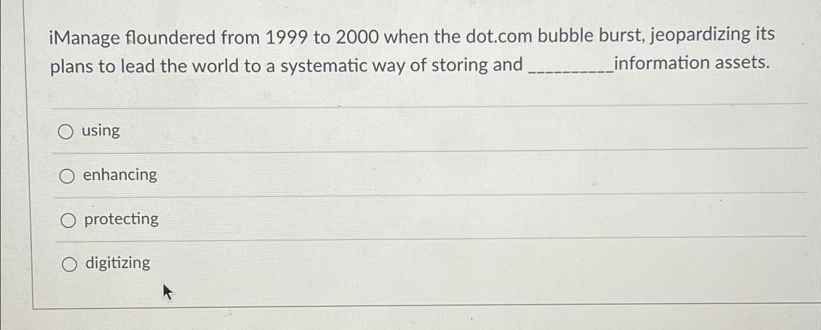 Solved iManage floundered from 1999 ﻿to 2000 ﻿when the | Chegg.com