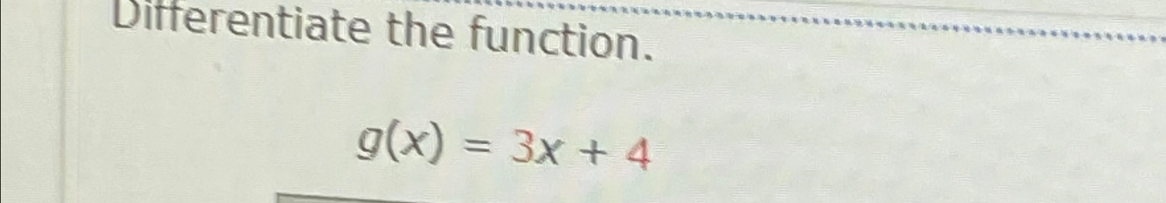 Solved Differentiate the function.g(x)=3x+4 | Chegg.com
