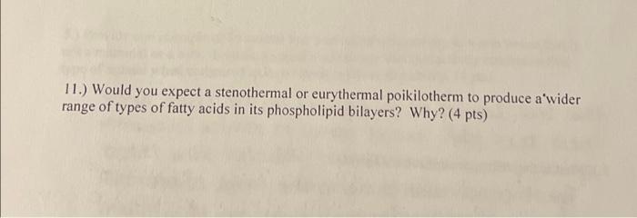 [Solved]: 11.) Would you expect a stenothermal or eurytherm