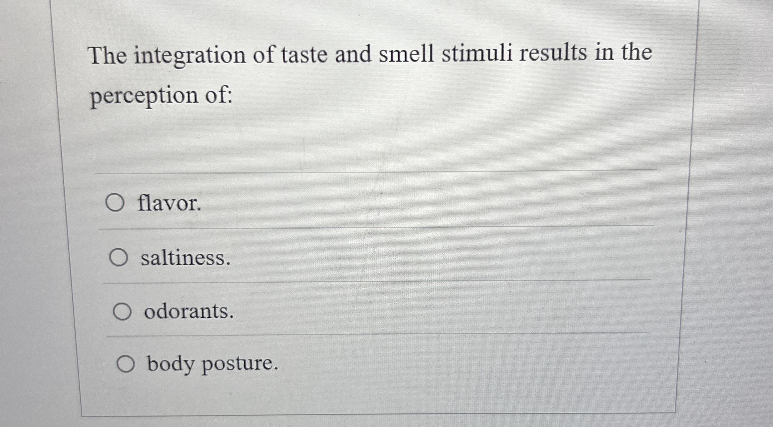 Solved The integration of taste and smell stimuli results in | Chegg.com
