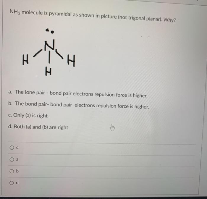 Solved NH3 molecule is pyramidal as shown in picture (not | Chegg.com