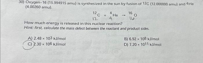 Solved 0) Oxygen-16 (15.994915 amu) is synthesized in the | Chegg.com