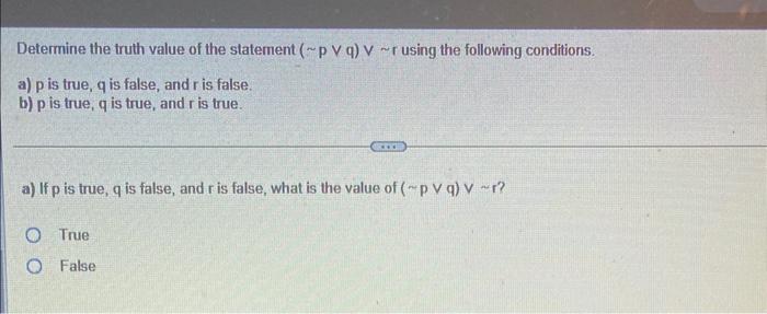 Solved Determine the truth value of the statement (∼p∨q)∨∼r | Chegg.com