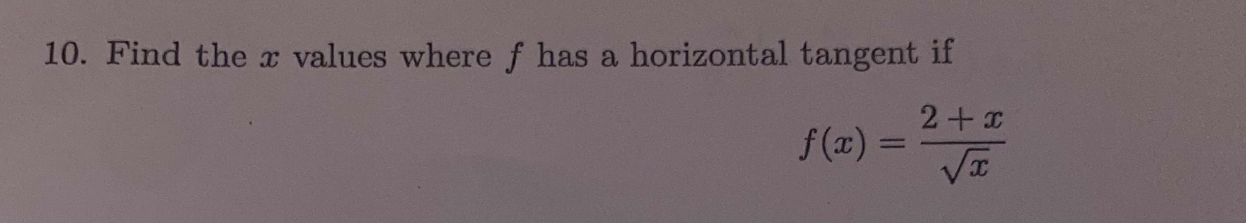 Solved Find the x ﻿values where f ﻿has a horizontal tangent | Chegg.com