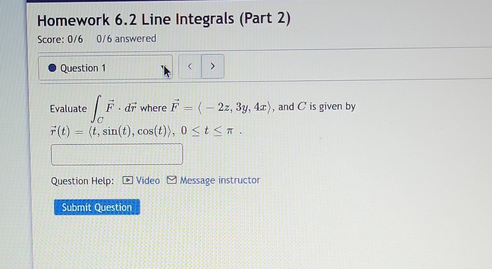Solved Homework 6.2 Line Integrals (Part 2) Score: 0/60/6 | Chegg.com
