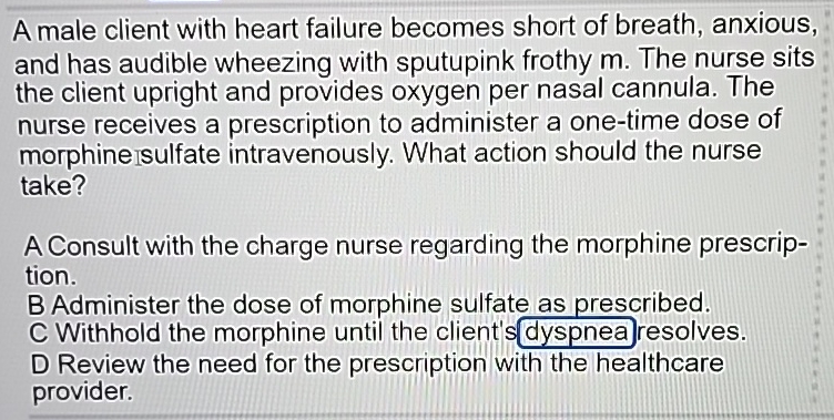 Solved A male client with heart failure becomes short of | Chegg.com
