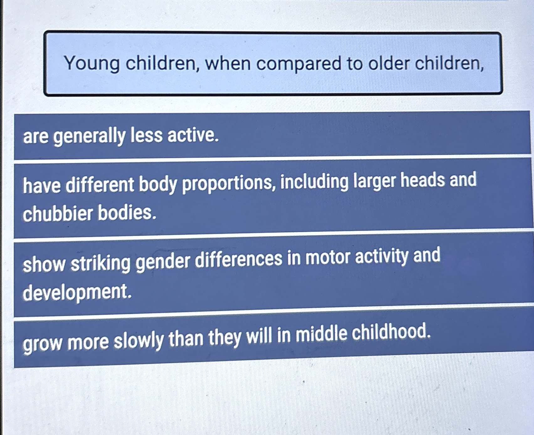 Solved Young children, when compared to older children,are | Chegg.com