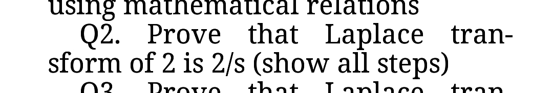 Solved Q2. ﻿Prove that Laplace transform of 2 ﻿is 2s (show | Chegg.com
