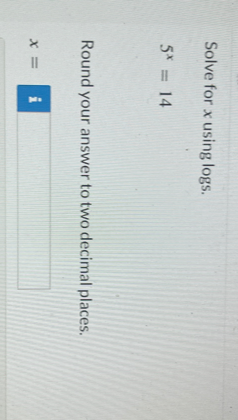 Solved Solve for x ﻿using logs.5x=14Round your answer to two | Chegg.com
