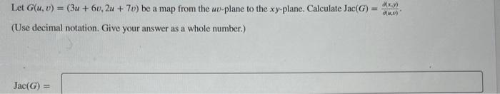 Solved Let G(u,v)=(3u+6v,2u+7v) be a map from the uv-plane | Chegg.com