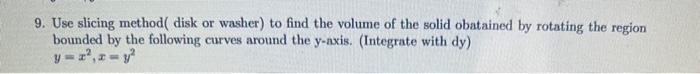 Solved 9. Use slicing method( disk or washer) to find the | Chegg.com
