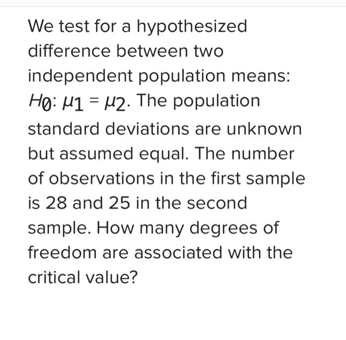 Solved We test for a hypothesized difference between two | Chegg.com