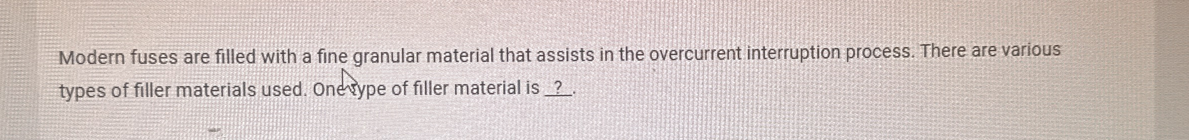 Solved Modern fuses are filled with a fine granular material | Chegg.com