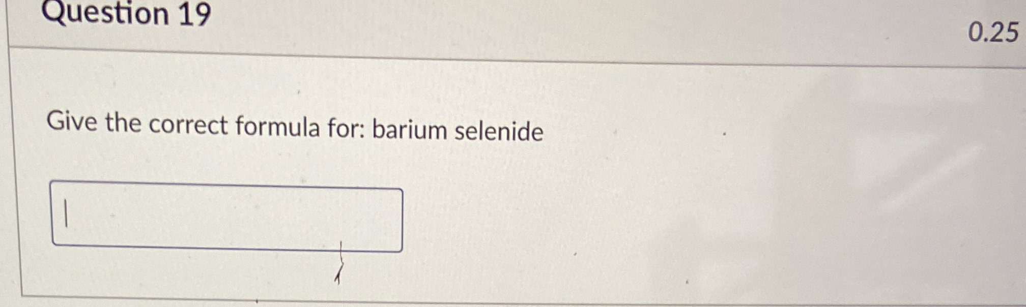 Solved Question 19Give the correct formula for: barium | Chegg.com