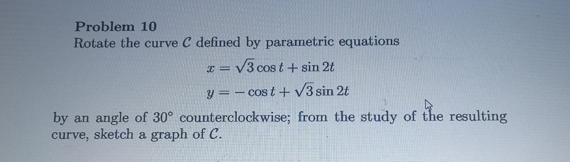 Solved Problem 10 Rotate the curve C defined by parametric | Chegg.com