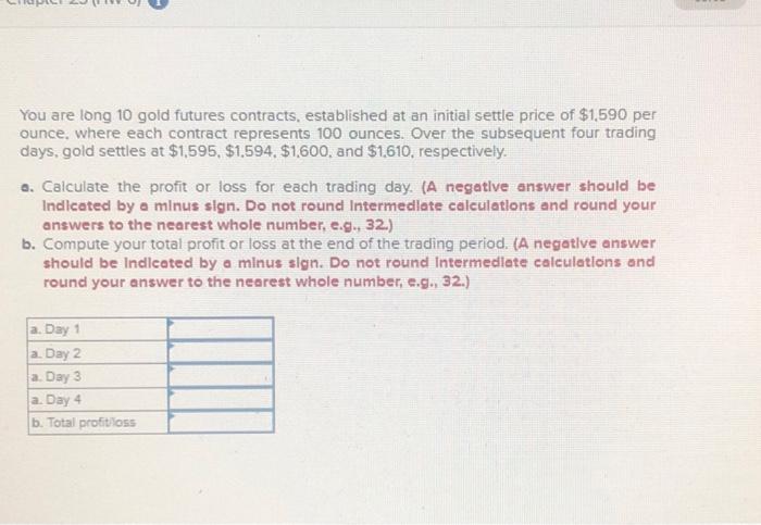 Solved You are long 10 gold futures contracts, established | Chegg.com