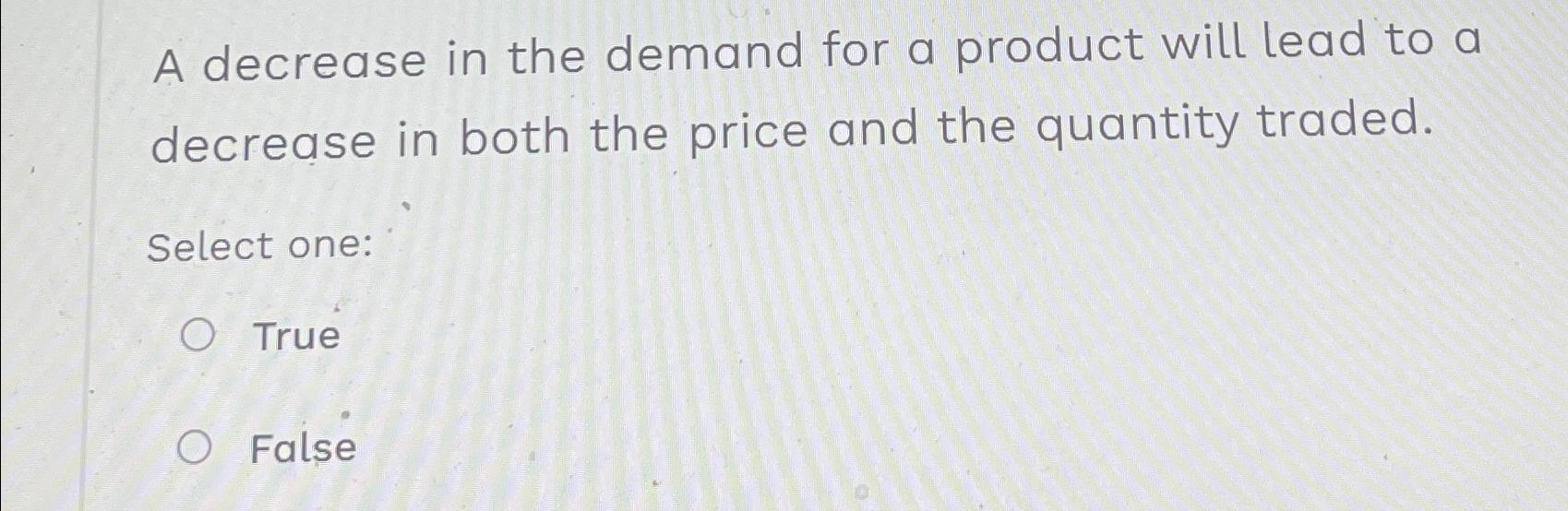 Solved A decrease in the demand for a product will lead to a | Chegg.com